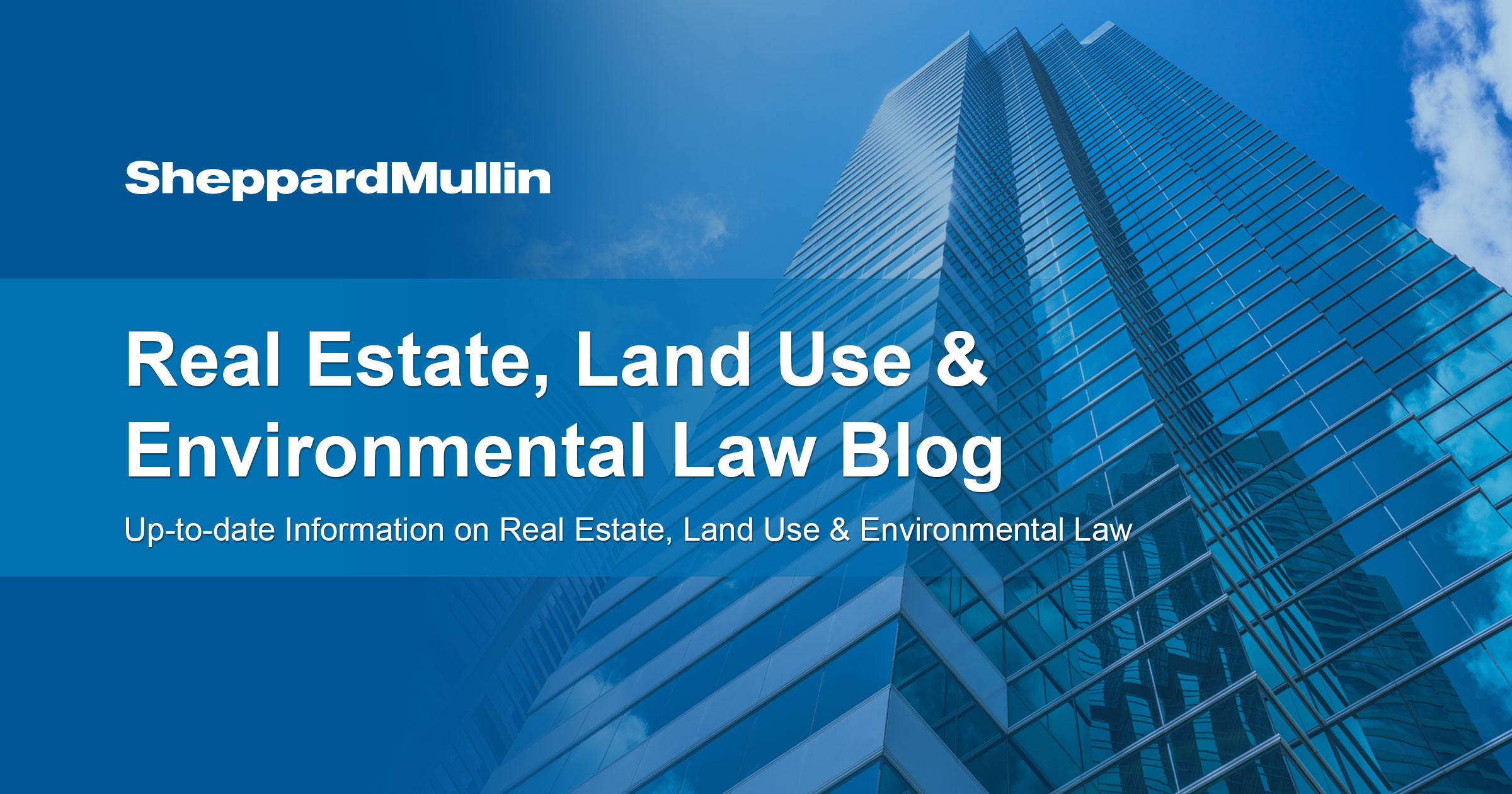 Real Estate, Land Use & Environmental Law Blog | Sheppard Mullin